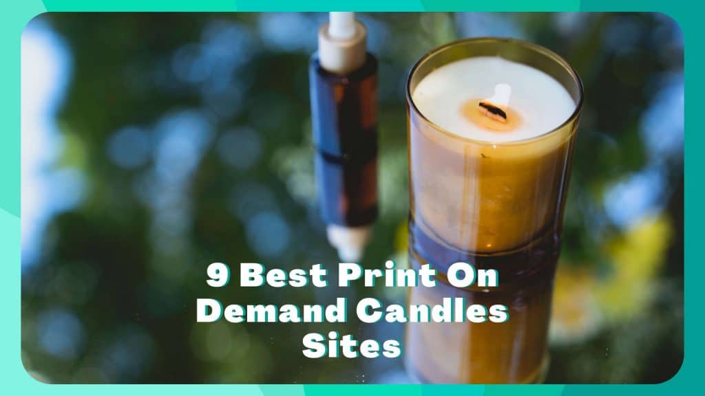 9 Best Print On Demand Candles Sites & How To Start – Passive Marketeer